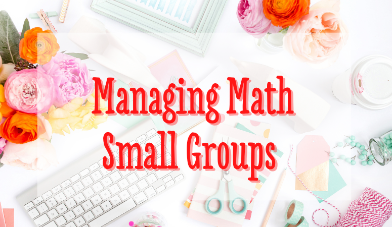 Managing Small Group Math Time